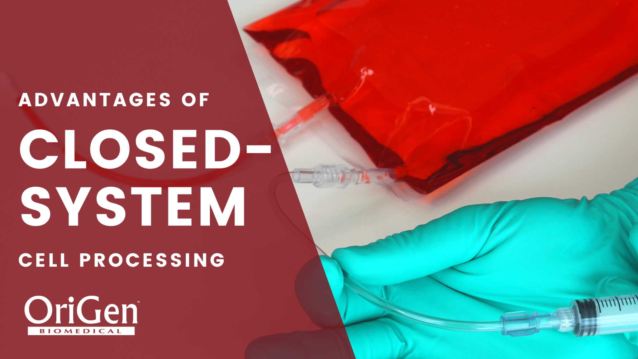 Advantages of Closed-System Cell Processing - OriGen Biomedical