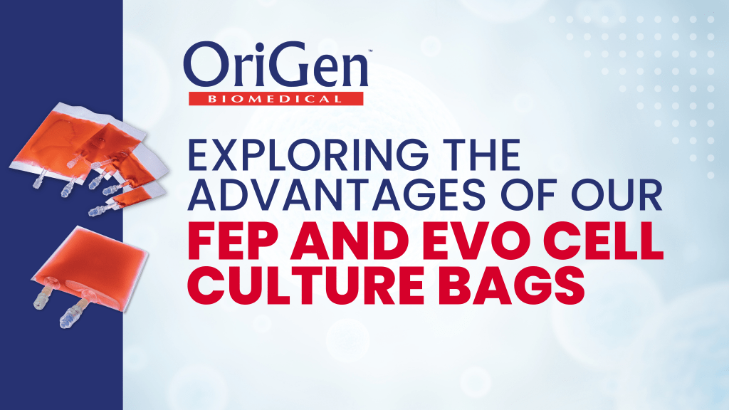 Exploring the Advantages of OriGen Biomedical® FEP and EVO Cell Culture ...
