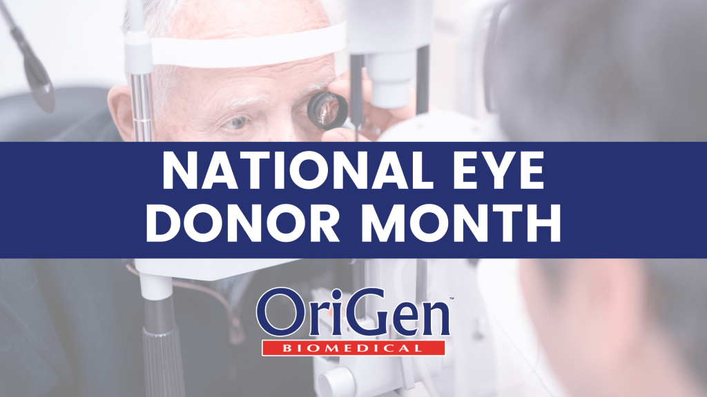 National Eye Donor Month - OriGen Biomedical