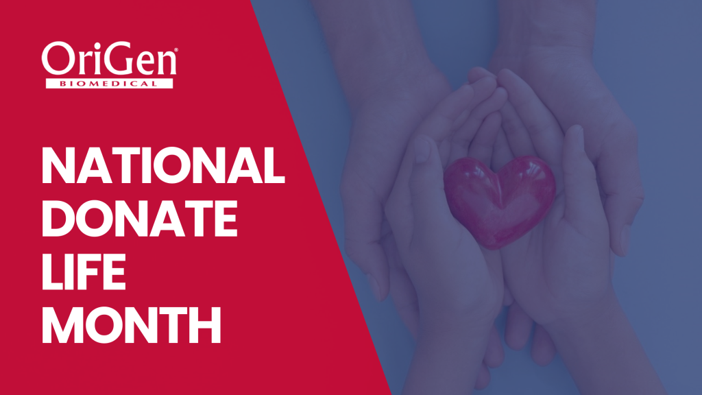 Giving Hope, Changing Lives: National Donate Life Month - OriGen Biomedical