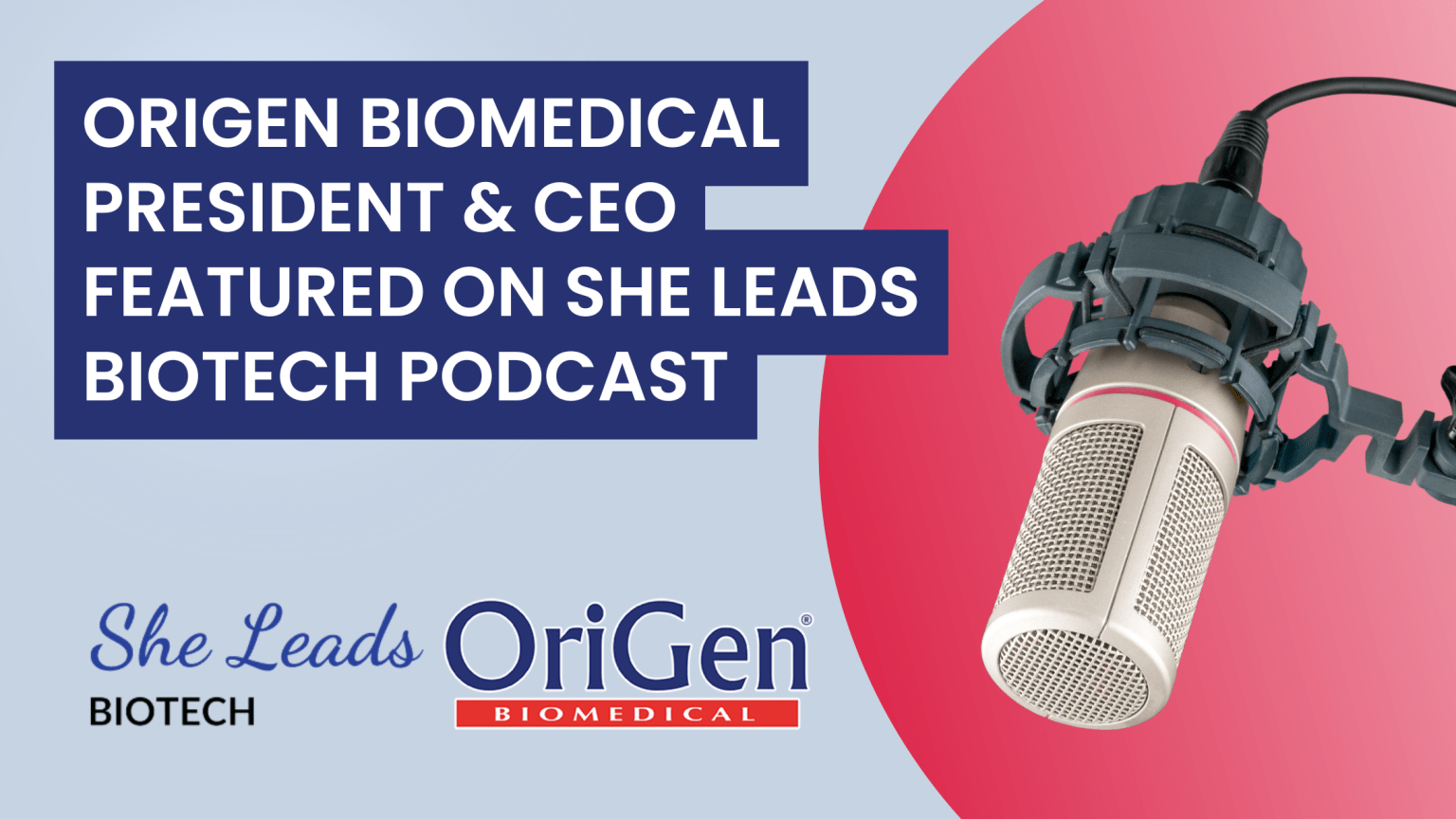 OriGen Biomedical President & CEO Featured on She Leads Biotech Podcast ...