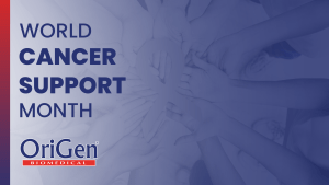 World Cancer Support Month 2025 - OriGen Biomedical