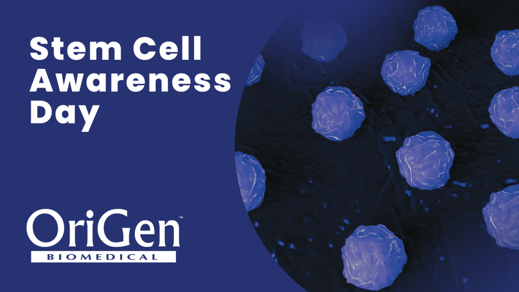 Stem Cell Awareness Day 2023 - OriGen Biomedical